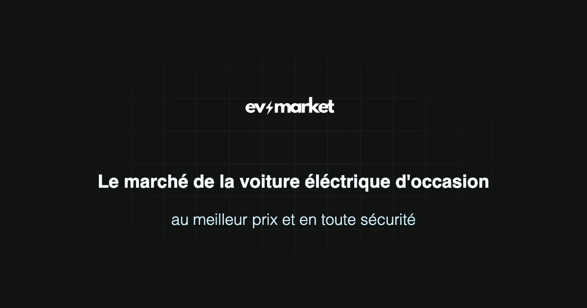 EV-Market.fr | Achat et Vente de Voitures Électriques d'Occasion en France